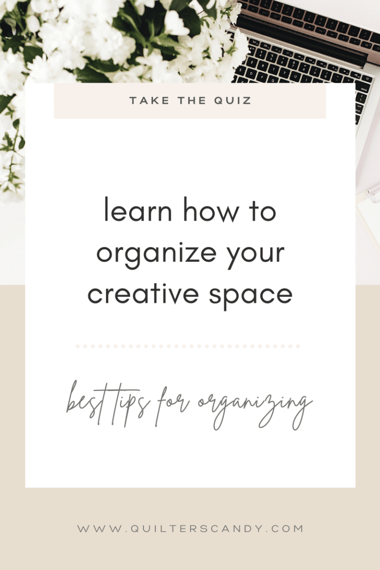 Organize Your Creative Space - Quilters Candy