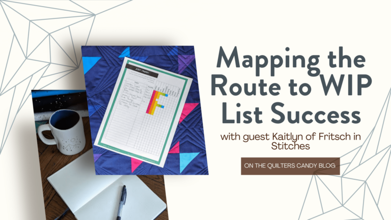 Mapping the Route to WIP List Success - Quilters Candy