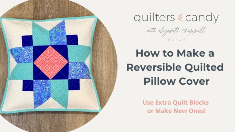 Reversible Quilted Pillow Cover Tutorial - Quilters Candy