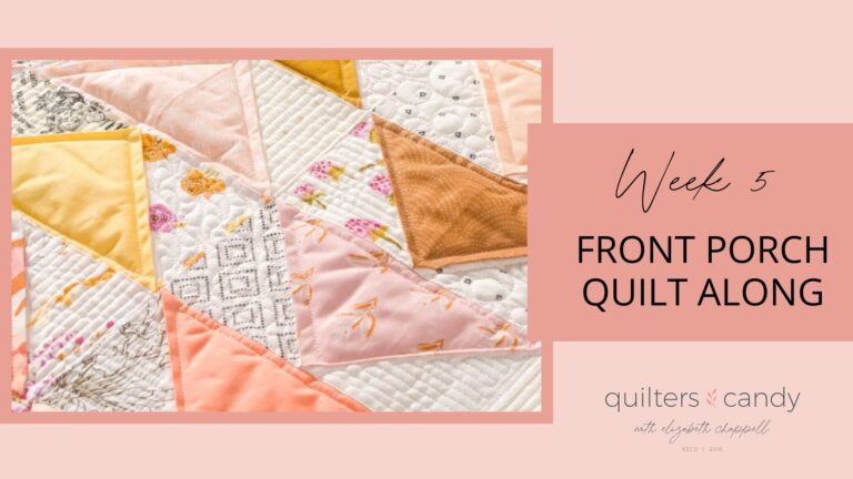 Front Porch Quilt Along Week 5 - Quilters Candy